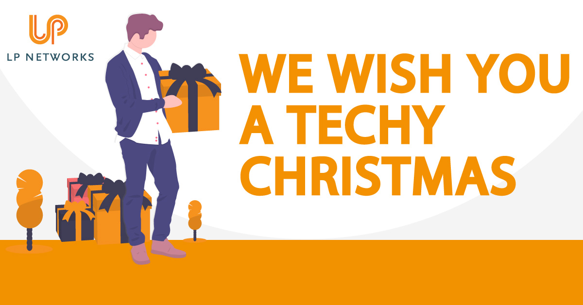 We wish you a Techy Christmas - LP Networks IT Support - LP Networks