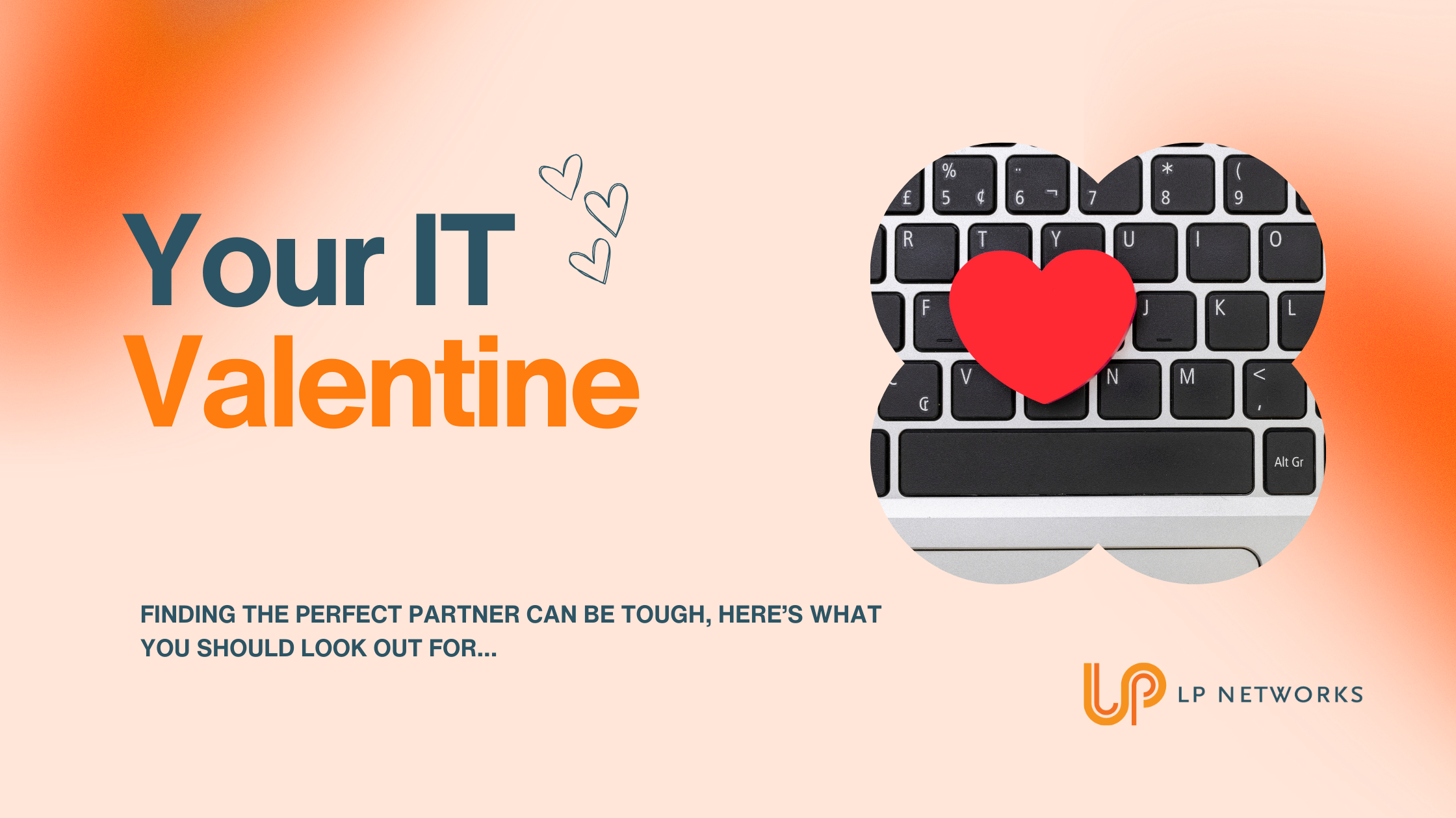 Finding Your IT Valentine with a Tech Partner Relationship - LP Networks