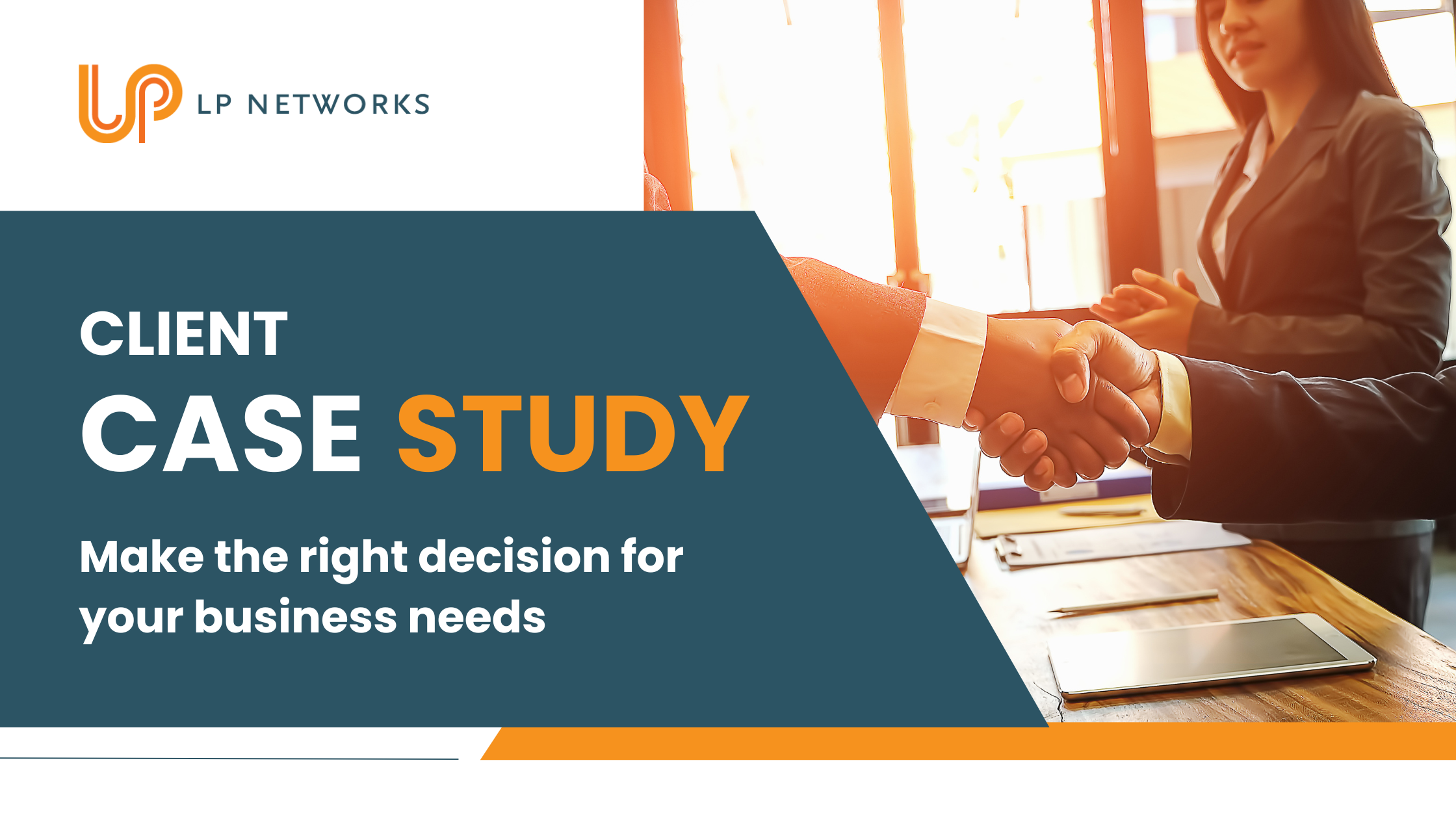 Client Case Study: Make the right decision for your business - LP Networks