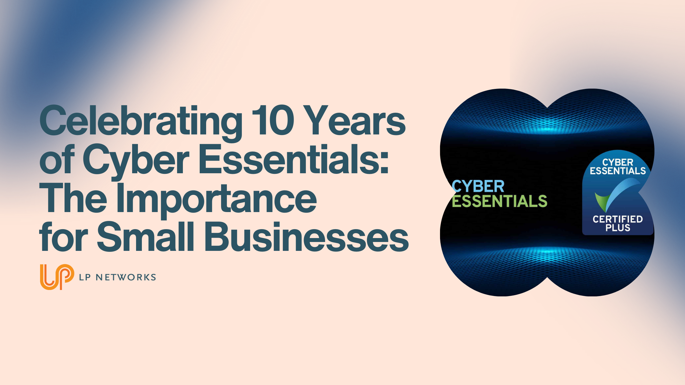 10 Years of Cyber Essentials - LP Networks