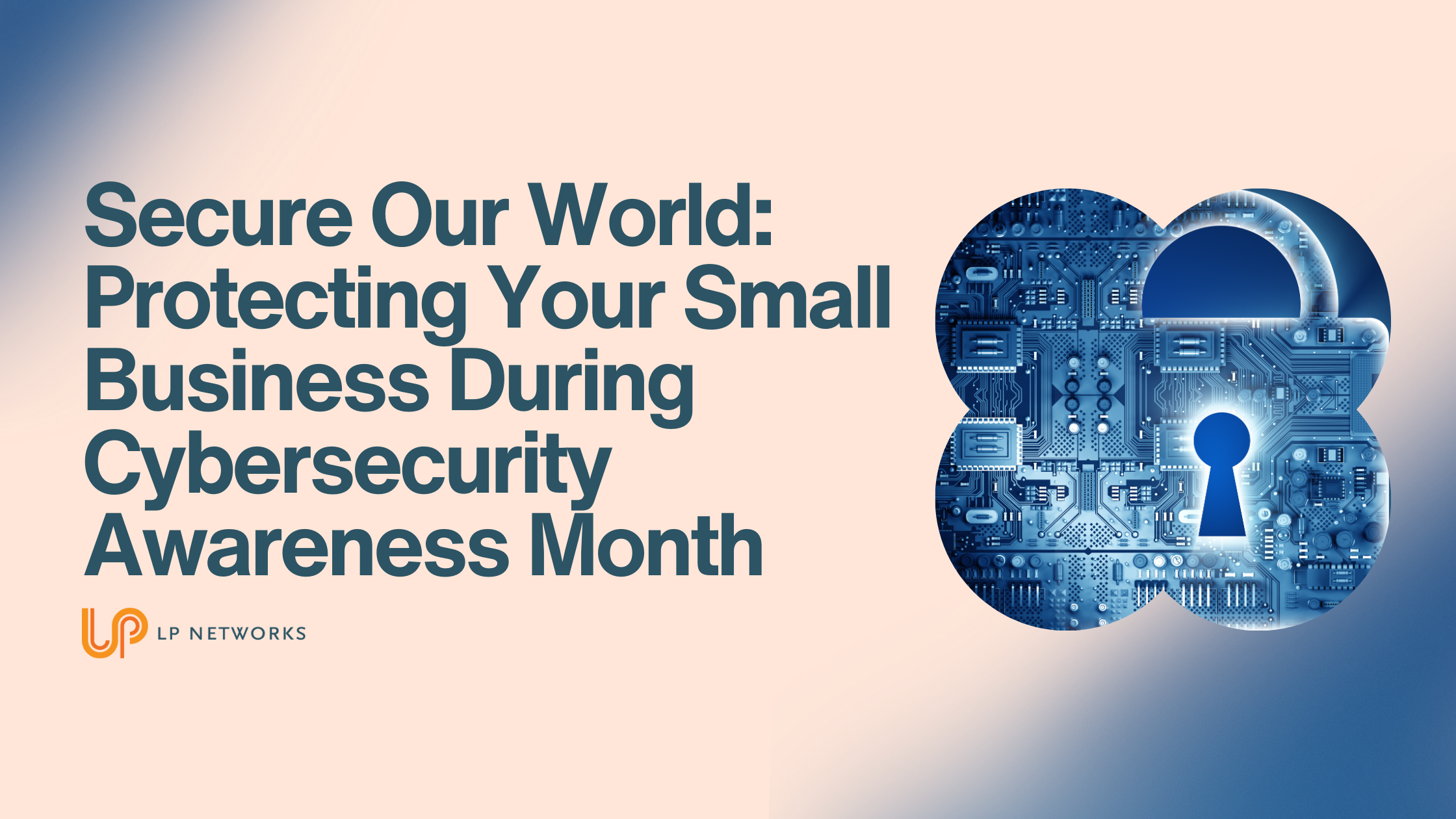 Cybersecurity Awareness Month - LP Networks