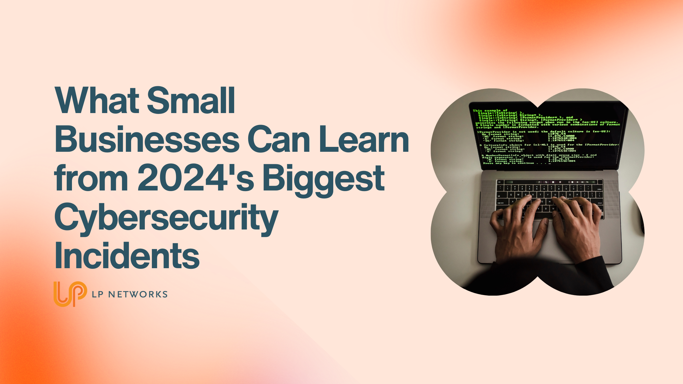 Cybersecurity Incidents in 2024 - what can businesses learn? - LP Networks