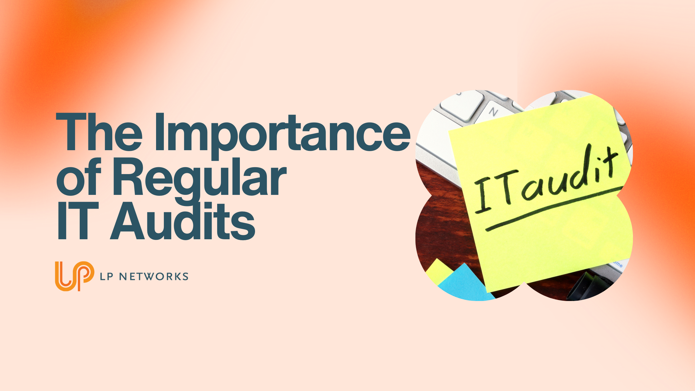 The Importance of Regular IT Audits - LP Networks